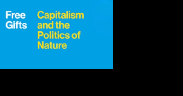 Free Gifts - Capitalism and the Politics of Nature | Department of ...